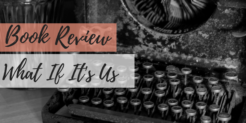 Book Review: What If It’s Us – Becky Albertalli and Adam Silveria – The ...
