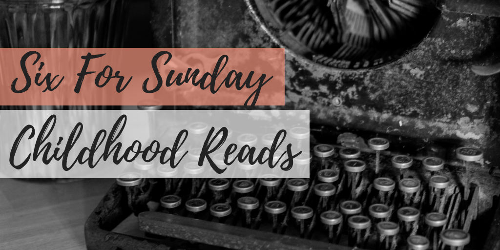 Six for Sunday: Books From My Childhood – The Bibliophile Chronicles