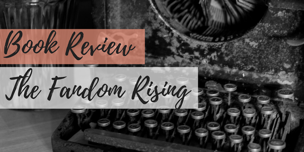 Book Review: The Fandom Rising – Anna Day – The Bibliophile Chronicles