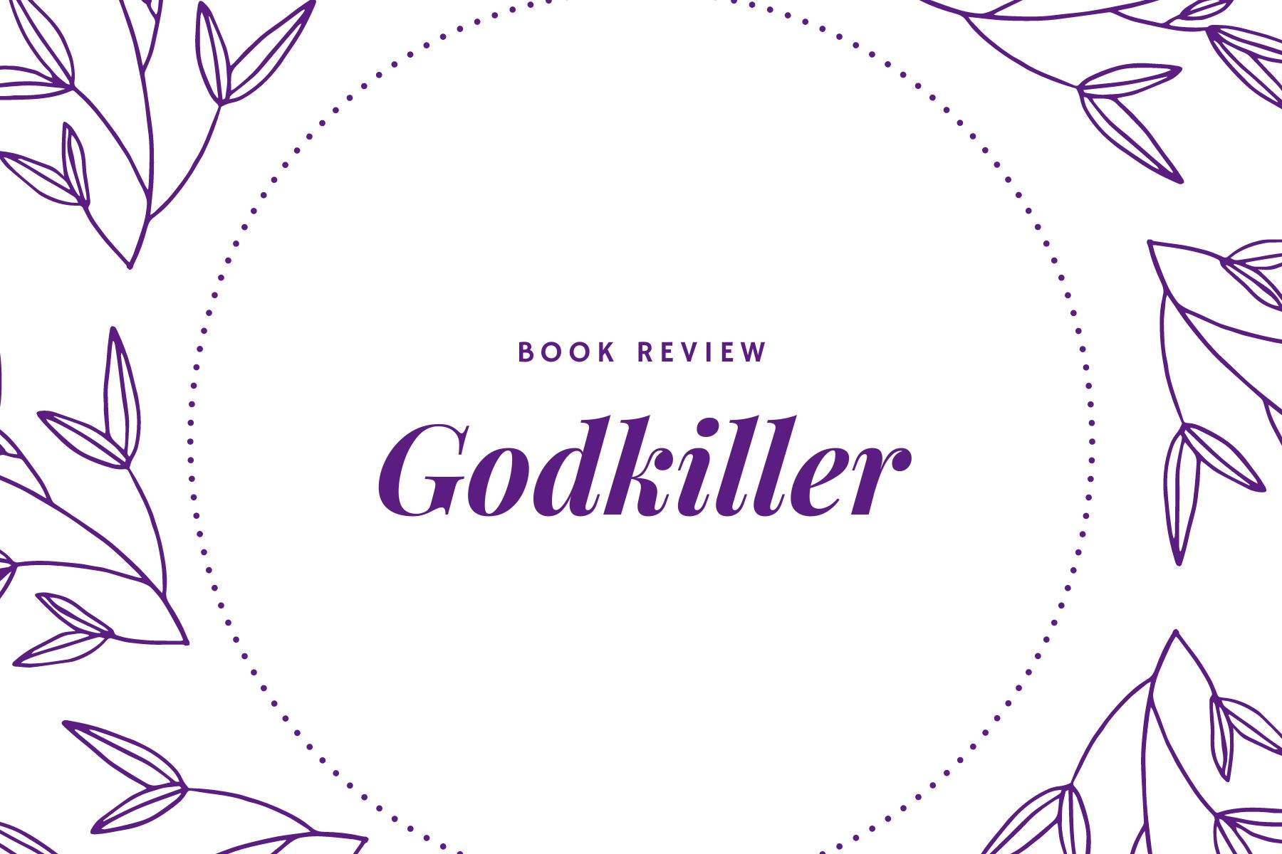 Book Review: Godkiller – Hannah Kaner – The Bibliophile Chronicles